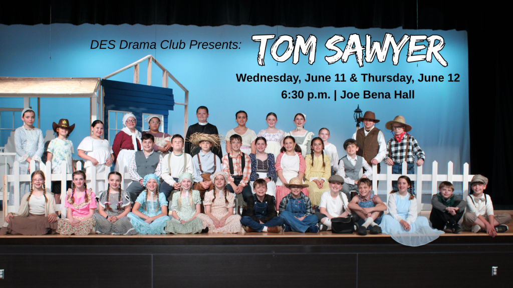 DES Drama Club presents "Tom Sawyer" June 11 & 12 (6:30 p.m., Joe Bena ...